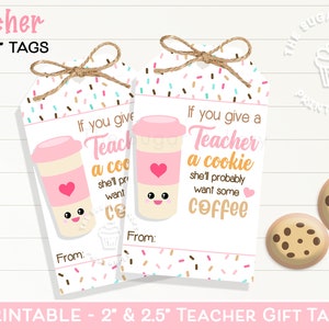First Day of School Teacher Coffee TAGS, If You Give a Teacher a Cookie ...