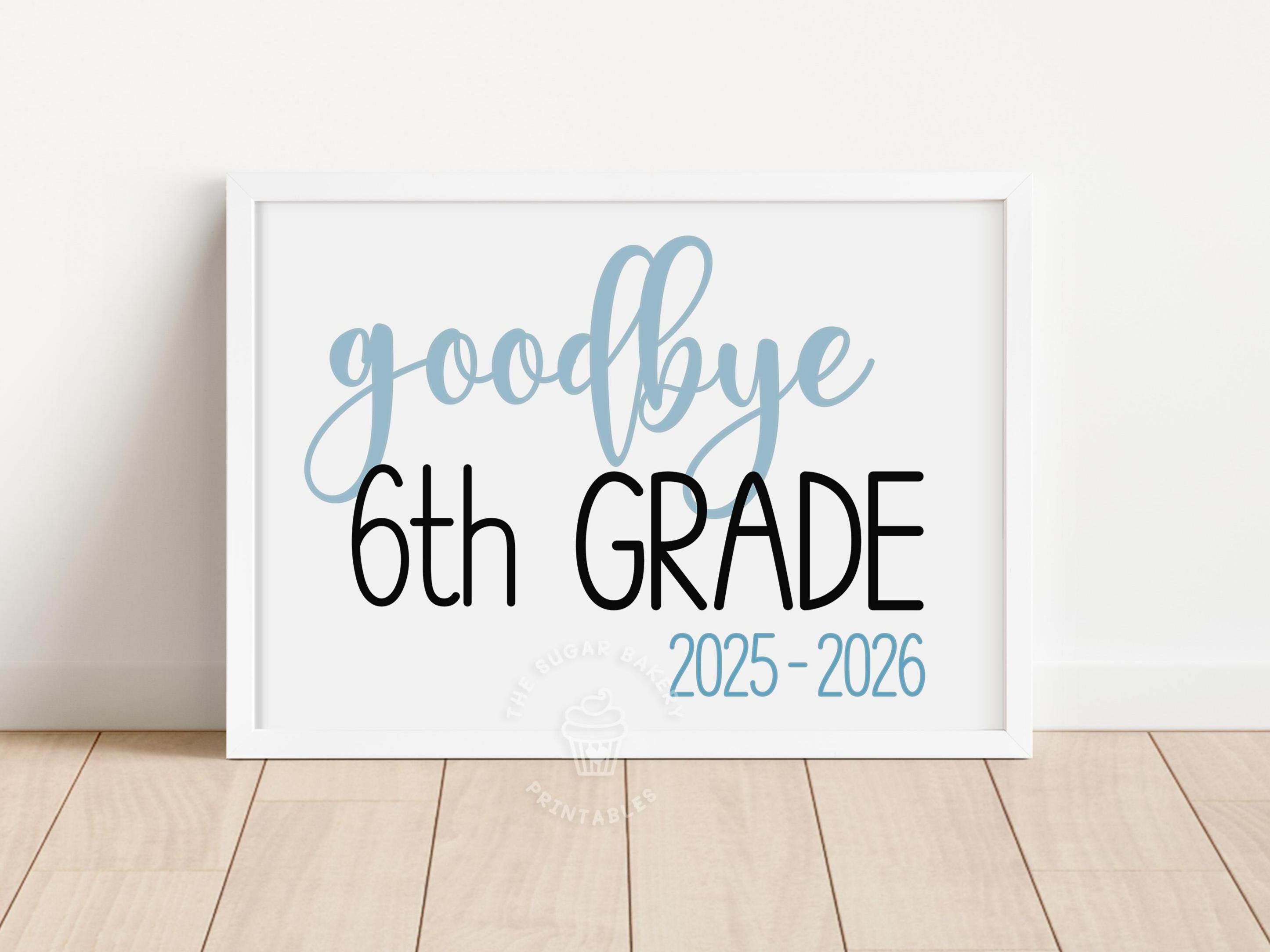 Last Day of 6th Grade Sign Printable, Goodbye 6th GRADE Sign Blue 2025 ...