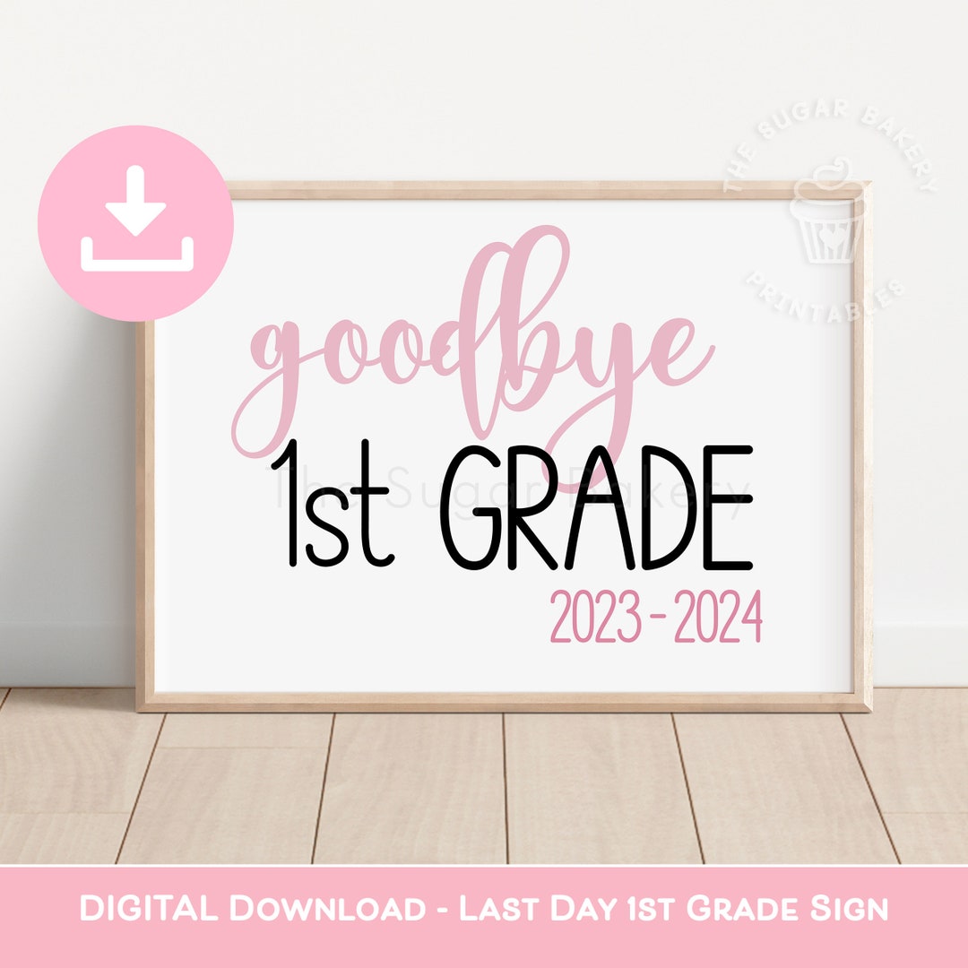 Last Day of 1st Grade Sign, 1st Grade School Sign Printable, Goodbye ...