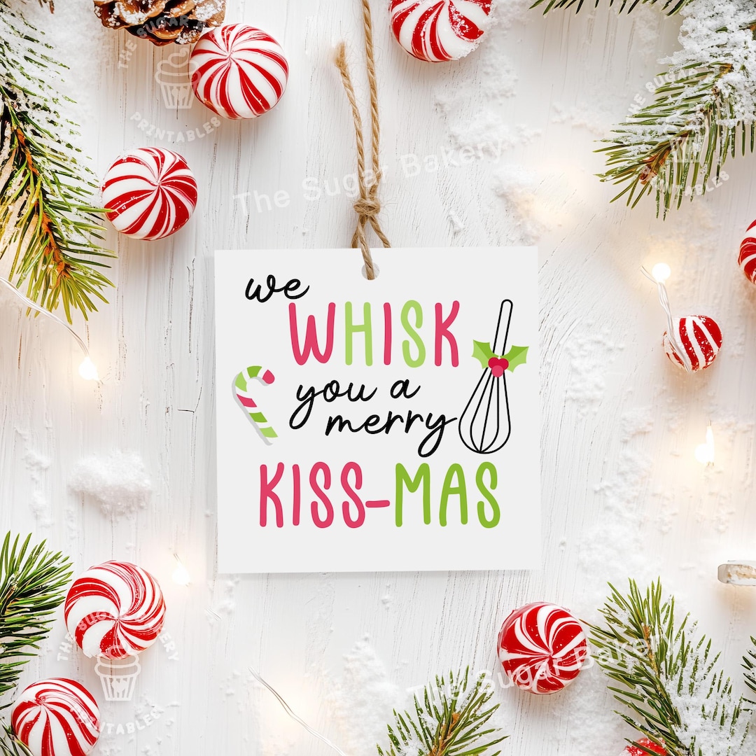 We Whisk You a Merry Christmas Tag Kiss-mas Printable Holiday Gift ...