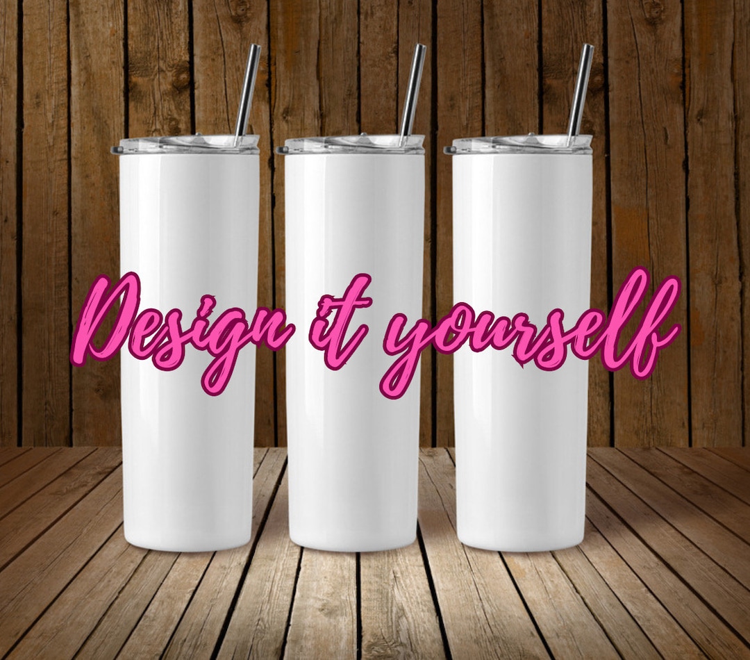 Custom Tumbler, 20 Ounce Tumbler, DESIGN Your Own TUMBLER Personalized ...