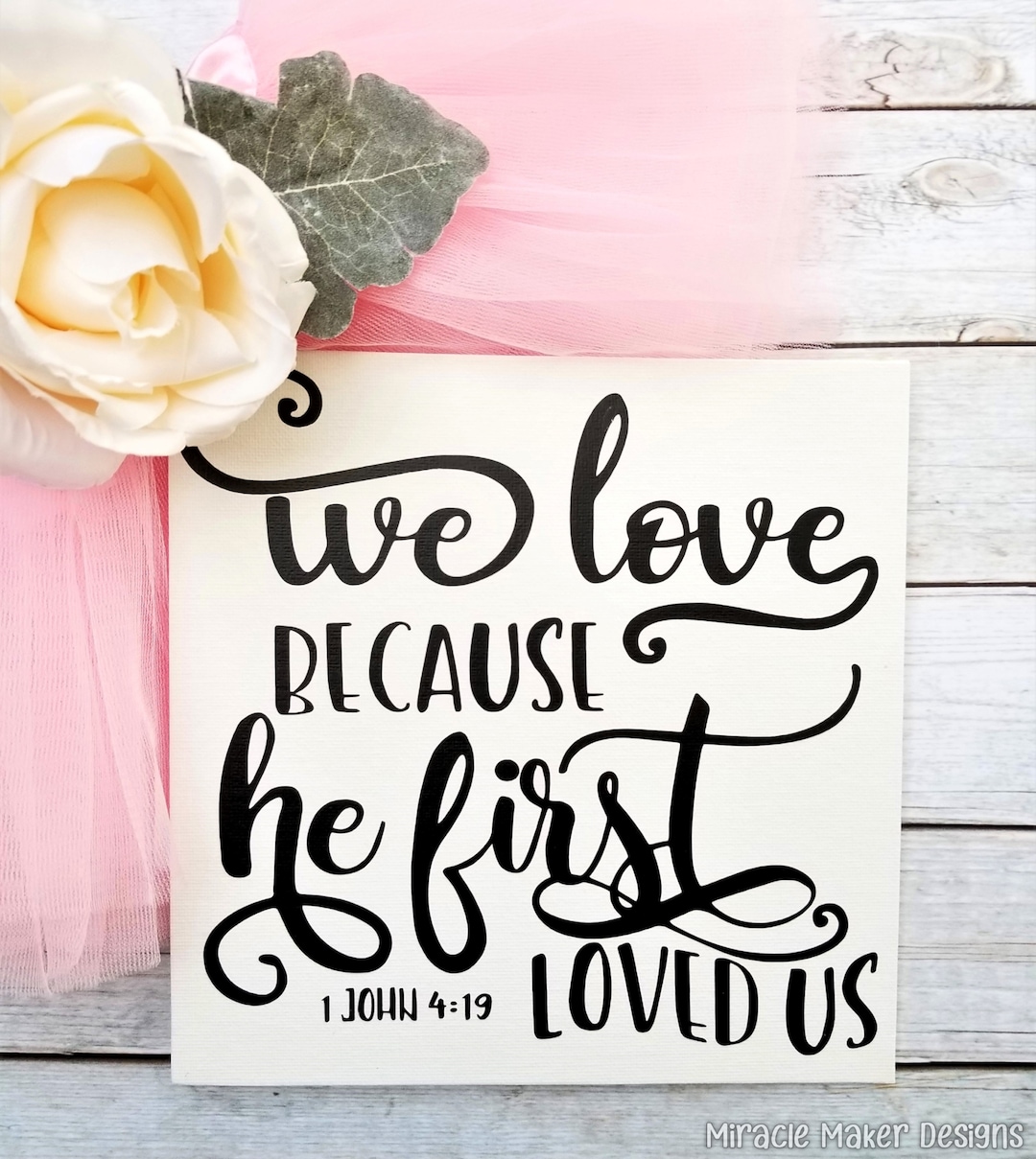We Love Because He First Loved Us Sign, Scripture Wall Art, 1 John 4:19 ...