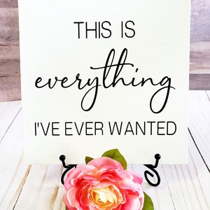 This is Everyting I've Ever Wanted Canvas Sign, Farmhouse Sign, Home ...