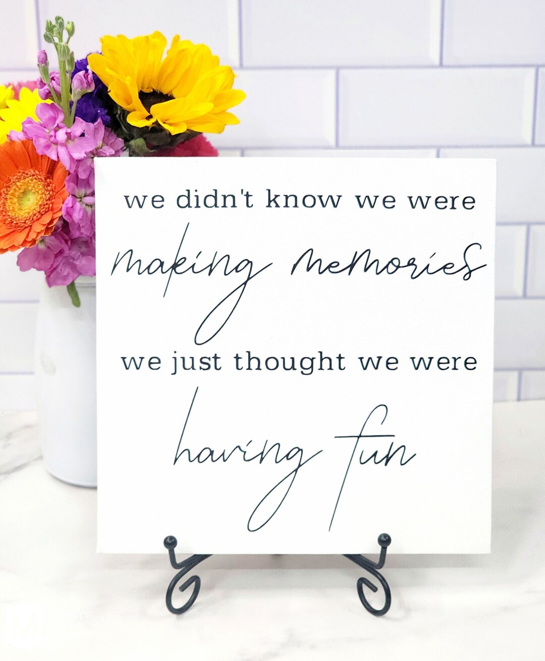 Making Memories Canvas Sign, We Didn't Know We Were Making Memories, We ...