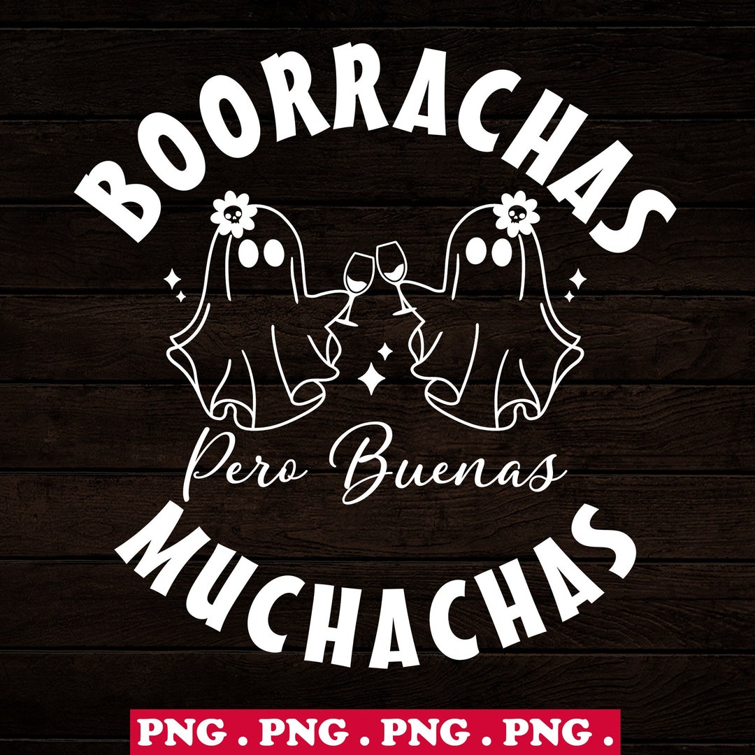 Funny Spanish Ghost Halloween PNG Borrachas Pero (Download Now) - Etsy