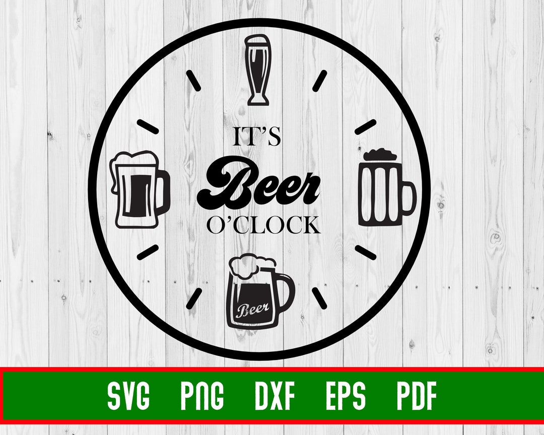 Beer O Clock Beer Lover SVG Cricut Cut Files - Etsy