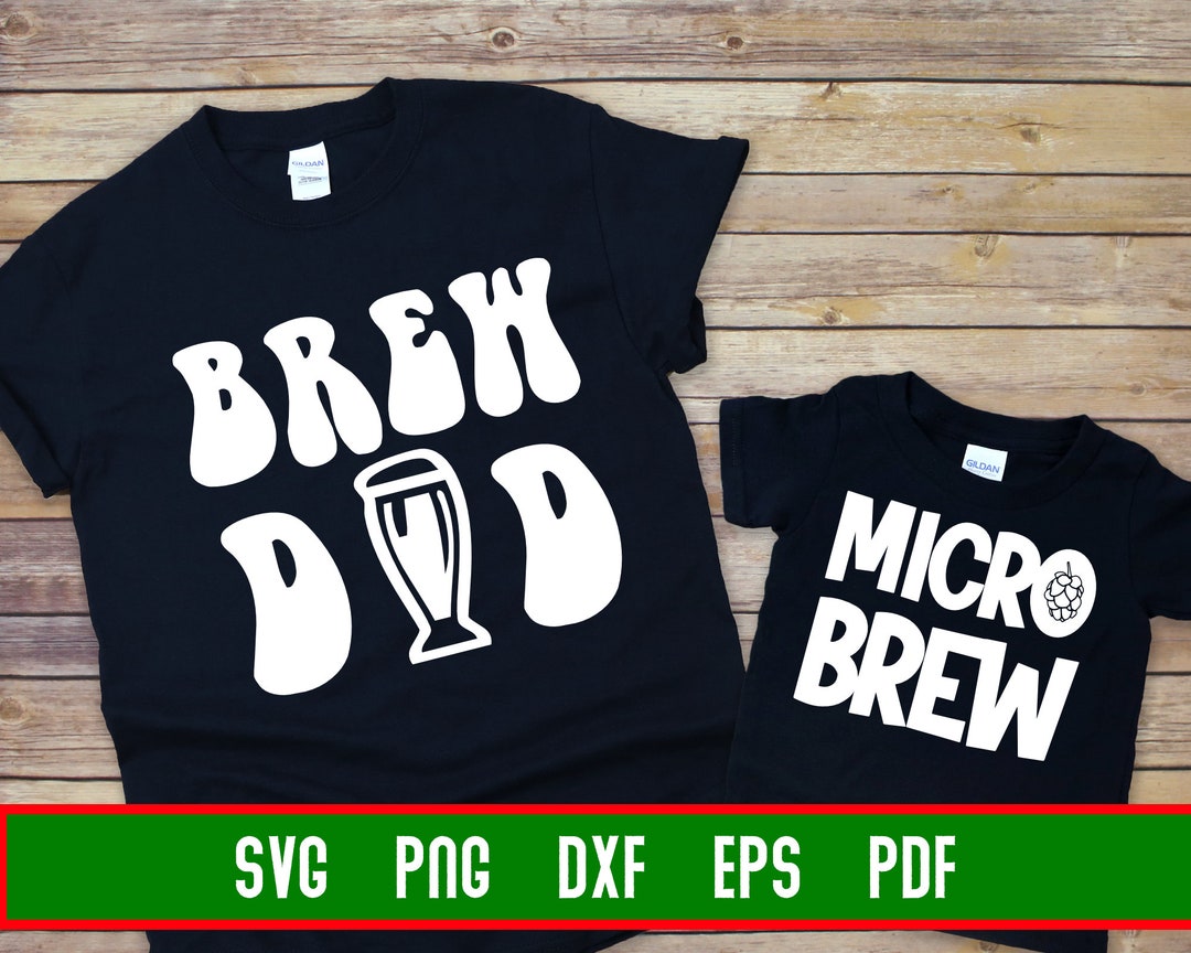 Brew Dad Micro Brew Beer SVG, Dad Son Matching SVG Shirt Cricut Cut ...