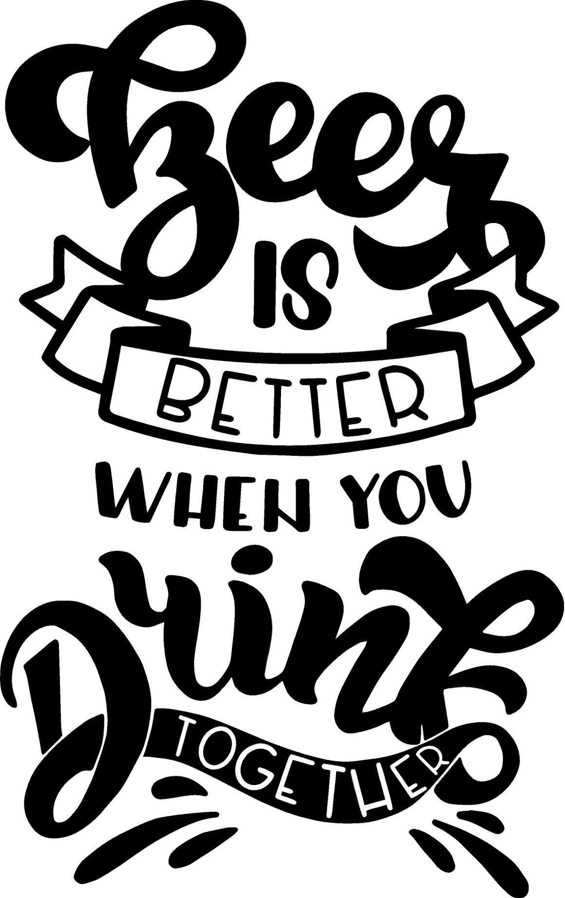 Beer is Better When You Drink Together Svg, Eps, Dxf, Png, Pdf - Etsy