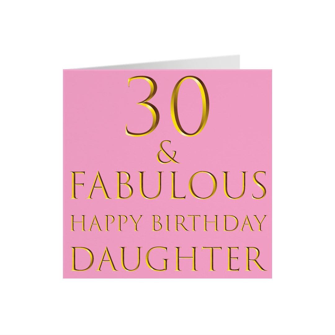 Daughter 30th Birthday Card - '30 & Fabulous' - 'happy Birthday ...