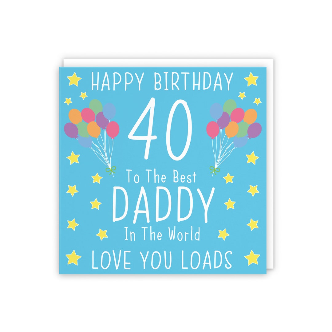 Daddy 40th Birthday Card - Happy Birthday - 40 - to the Best Daddy in ...