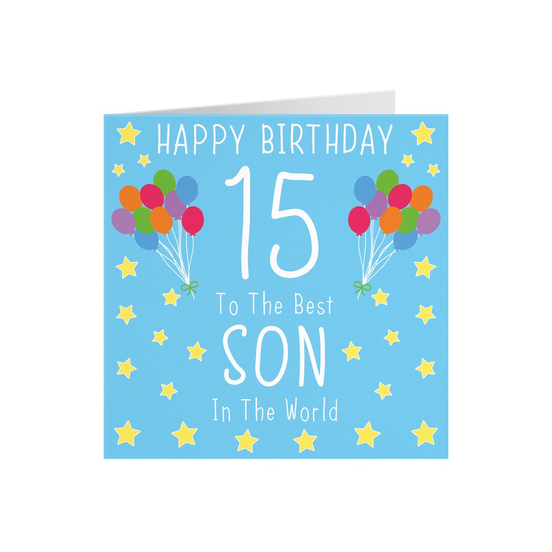 Son 15th Birthday Card Happy Birthday 15 to the Best Son in the World ...