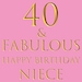 Niece 40th Birthday Card - '40 & Fabulous' - 'happy Birthday Niece ...