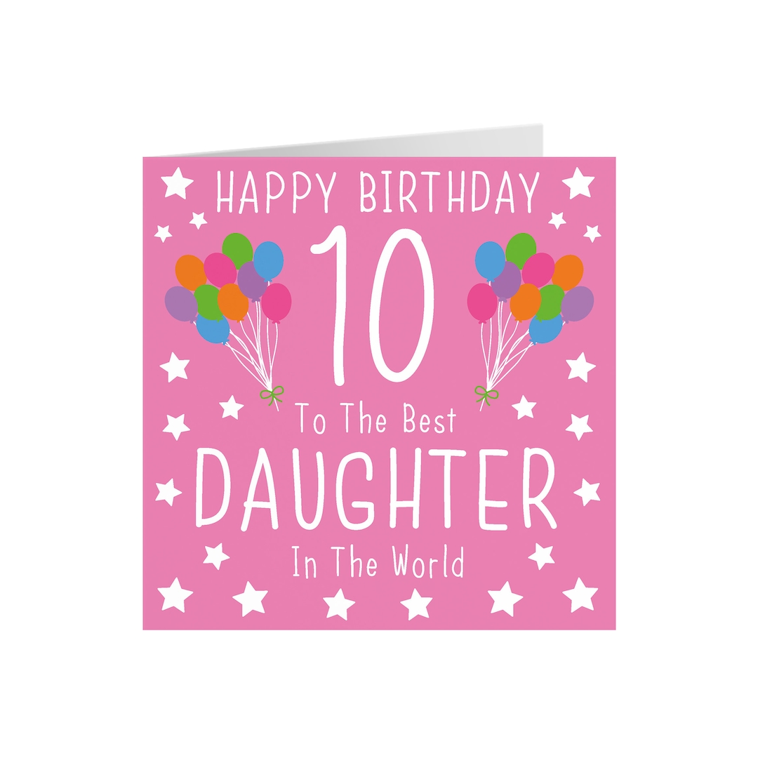 Daughter 10th Birthday Card Happy Birthday 10 to the Best Daughter in ...