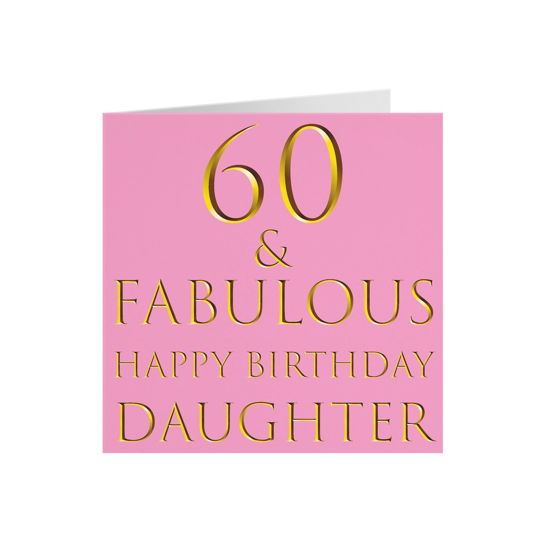 Daughter 60th Birthday Card - 60 & Fabulous - Happy Birthday Daughter ...