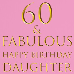 Daughter 60th Birthday Card 60 & Fabulous Happy Birthday Daughter Still ...
