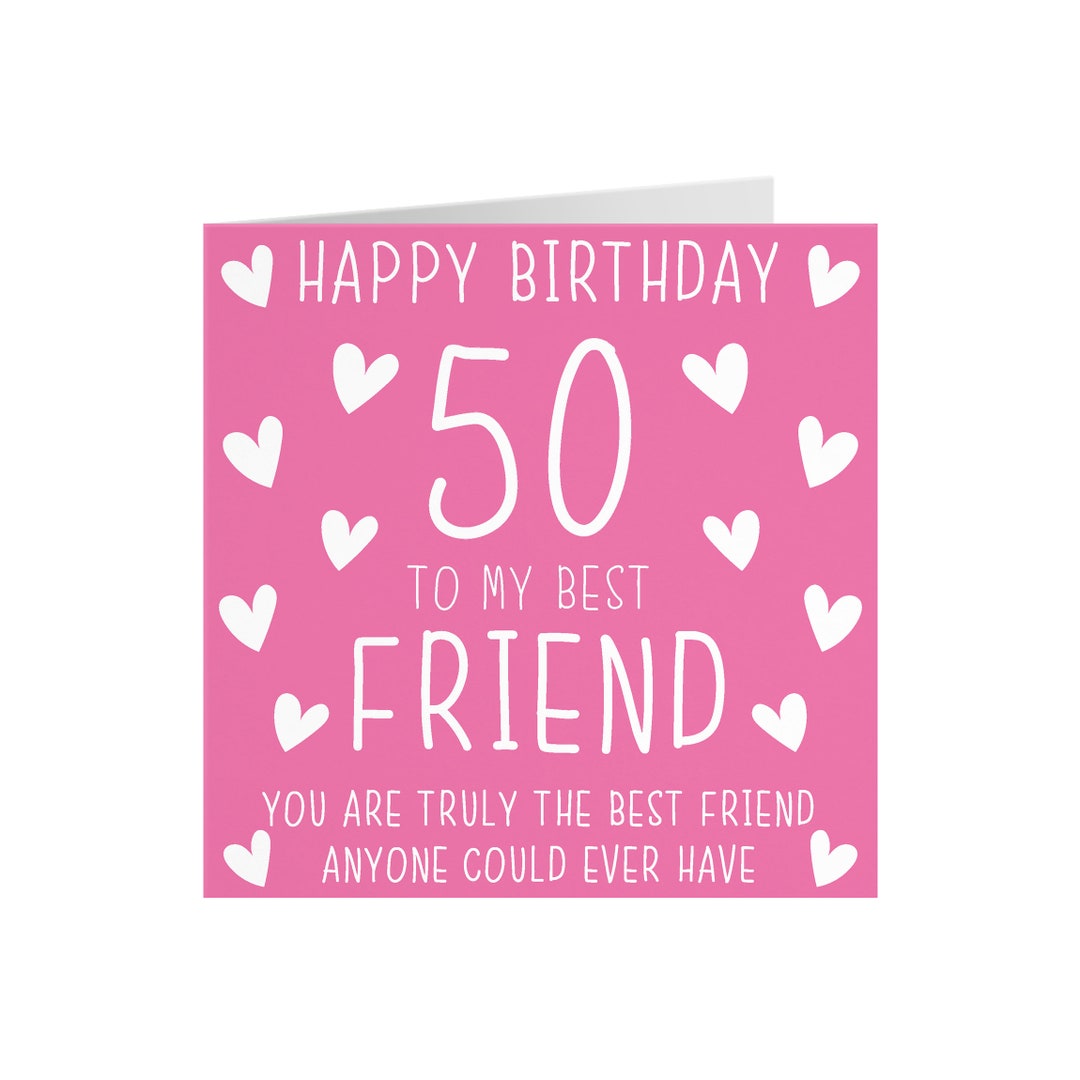 Best Friend 50th Birthday Card - 50 - to My Best Friend - You Are Truly ...