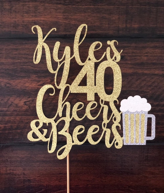 40th Birthday Cake Topper Cheers And Beers Cake Topper Cheers Etsy