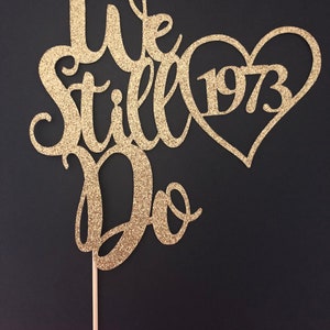 We Still Do Cake Topper, Anniversary Cake Topper, We Still Do ...