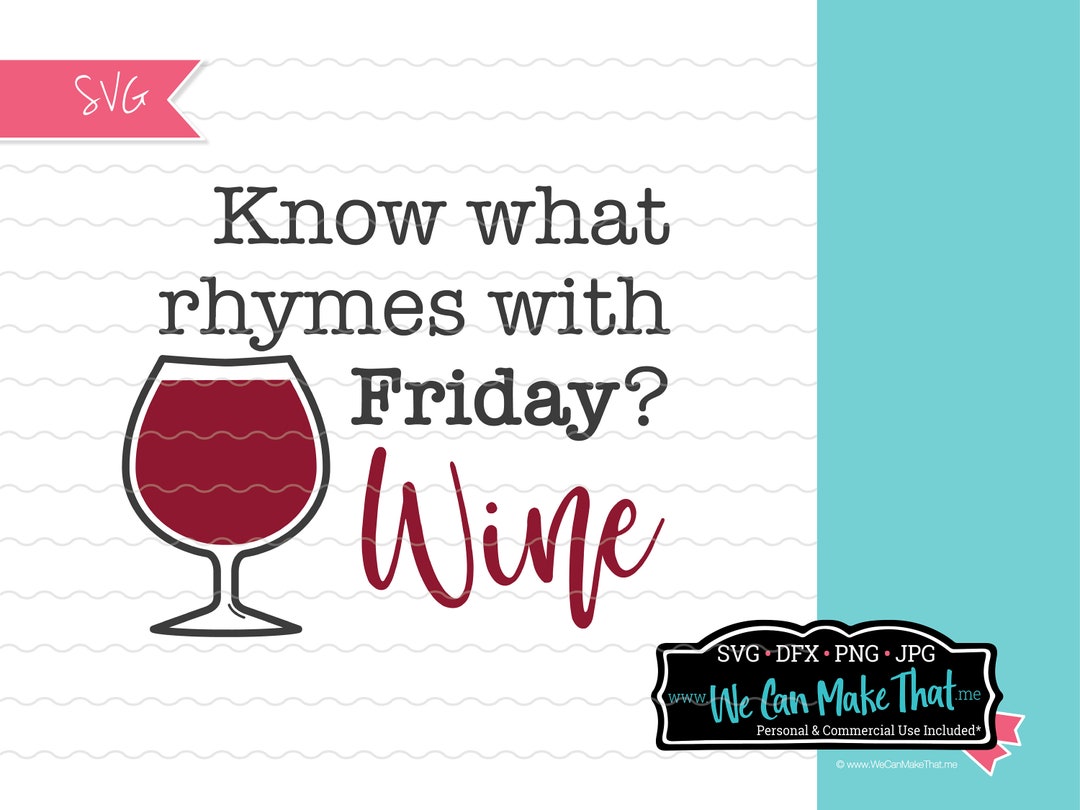 Wine Rhymes With Friday SVG, Funny Wine Sayings for Cricut Crafters ...