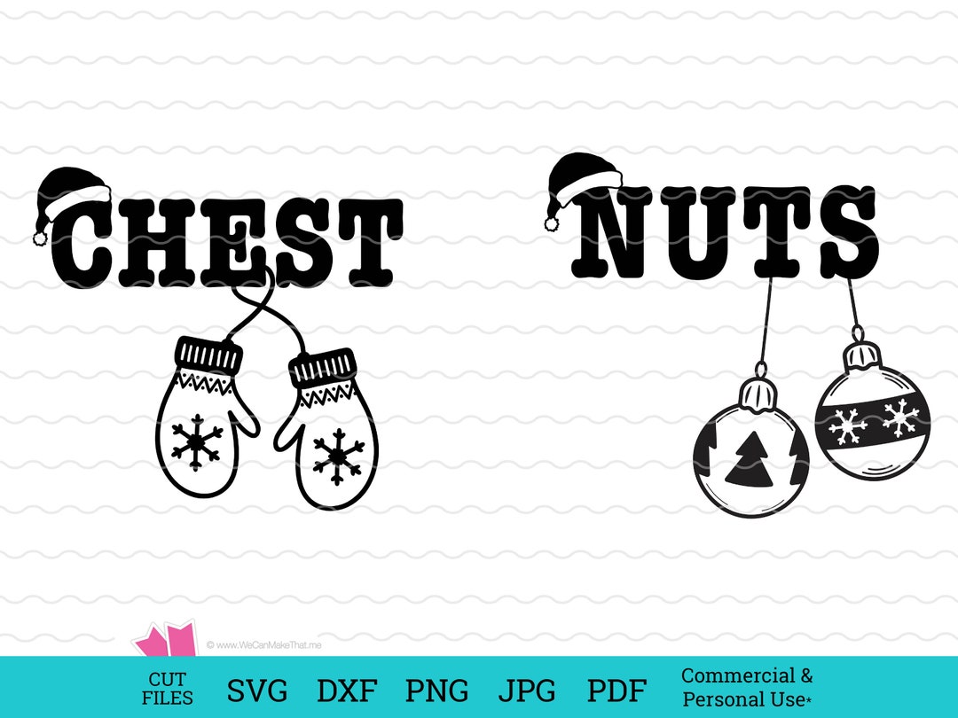 Chest Nuts SVG Cut File, Funny Christmas Svg, Decor Design, Funny Shirt ...
