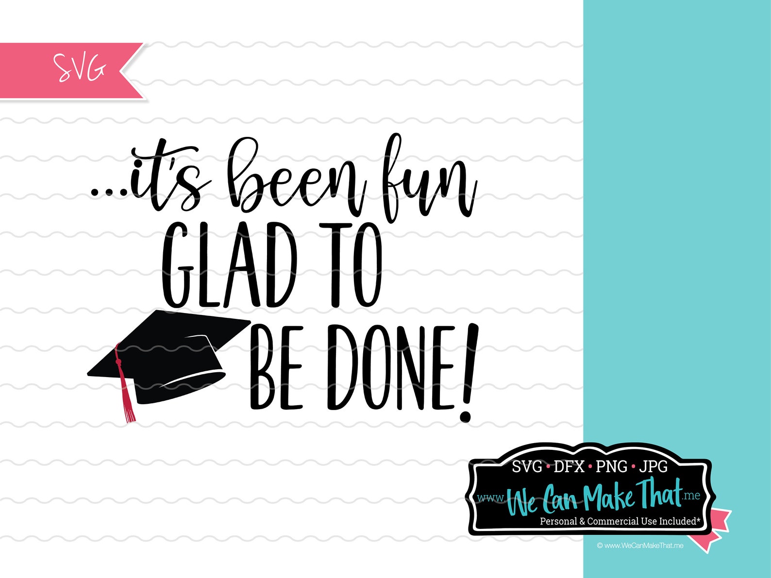 Glad to Be Done SVG, Graduation Funny Saying Svg, Graduation Cap Svg ...