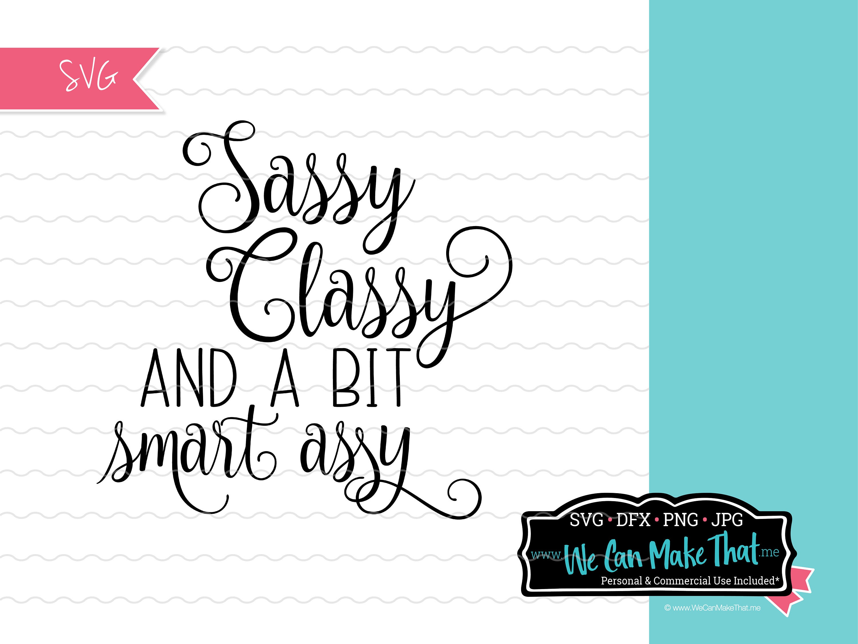 Sassy Classy and a Bit Smart Assy SVG for Cricut Sassy Shirt - Etsy UK