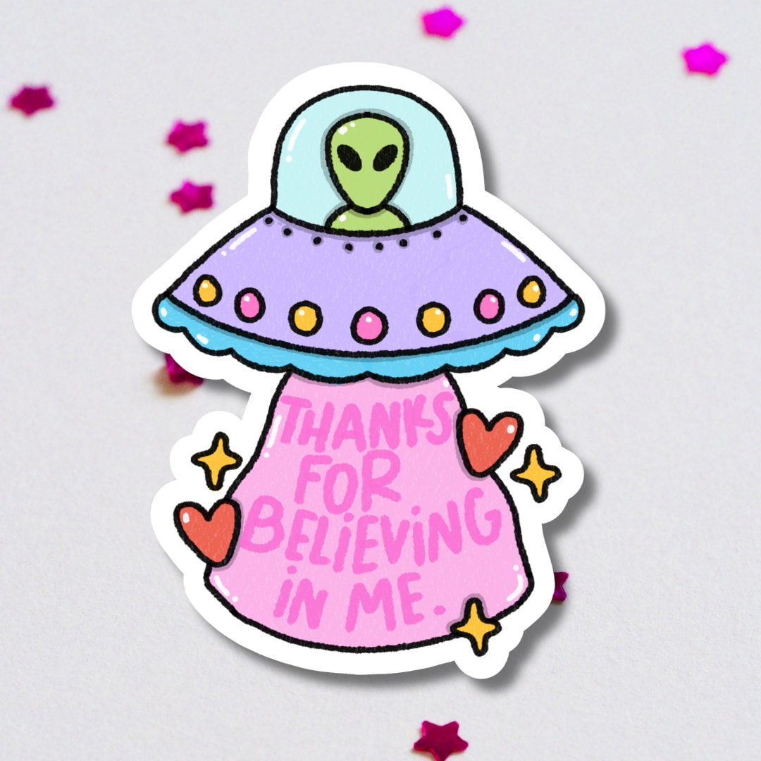 Thanks for Believing in Me Alien Sticker | Weather Proof Decal - Etsy