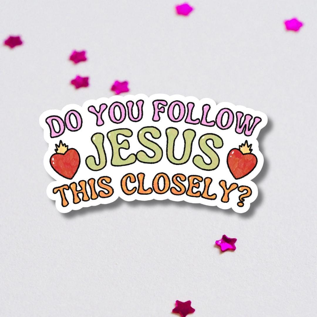 Do You Follow Jesus This Closely? Mini Bumper Vinyl Sticker | Quote ...