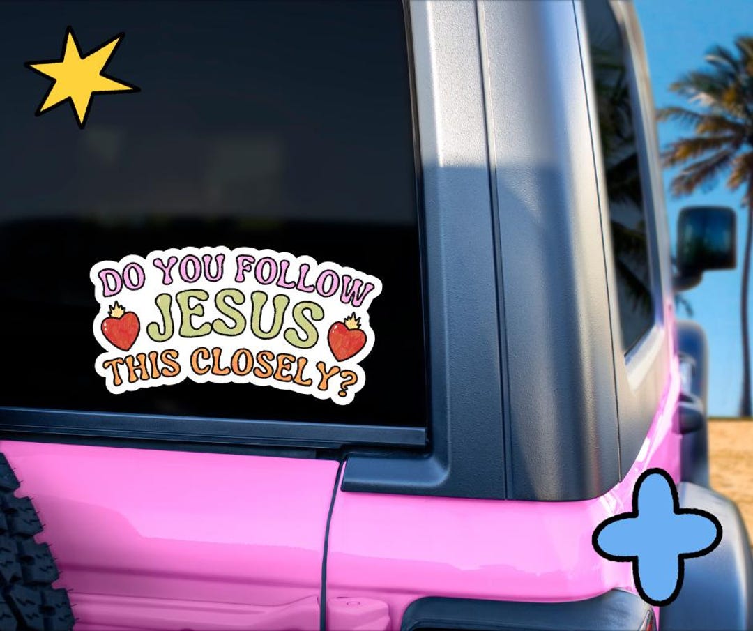 Do You Follow Jesus This Closely? Bumper Vinyl Sticker | Quote Decal ...