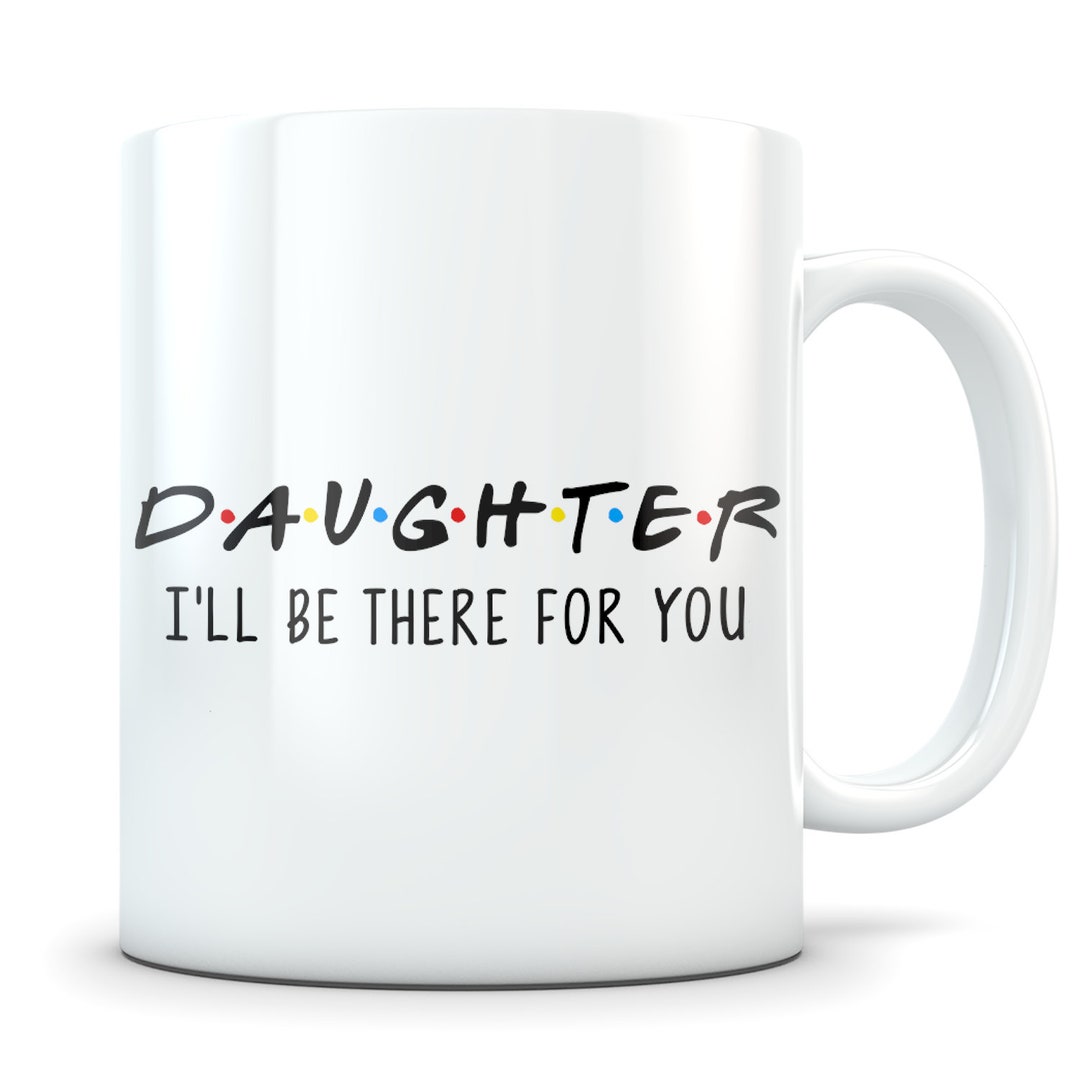 Daughter T Daughter Mug Daughter Coffee Mug T For Daughter