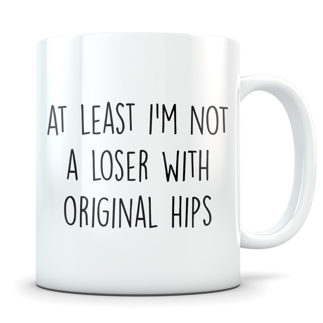Hip Surgery Gift, Hip Gift, Hip Mug, Hip Replacement Gift, Hip ...