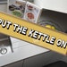 Put the Kettle on Print | Kitchen Sign | Kitchen Wall Art | Gallery ...
