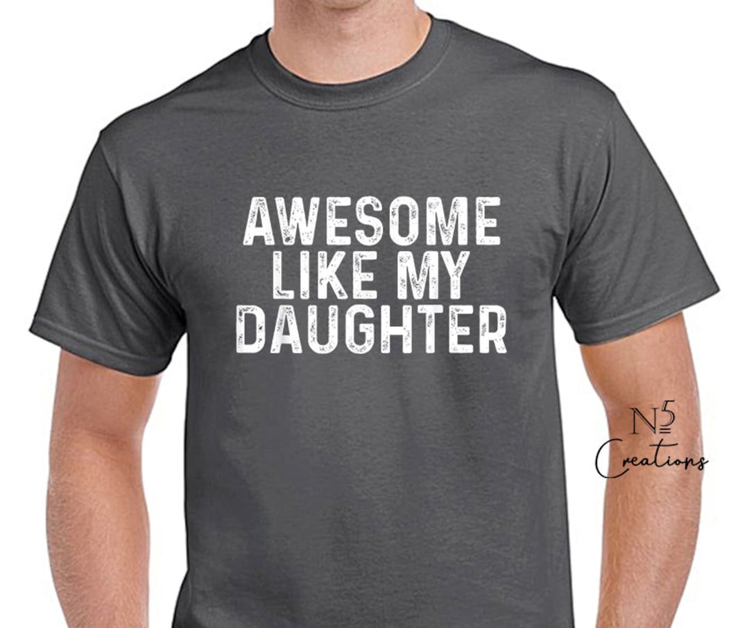 Awesome Like My Daughter Shirt, Funny Shirt Men, Fathers Day Gift, Dad Daughter Shirt, Graphic ...