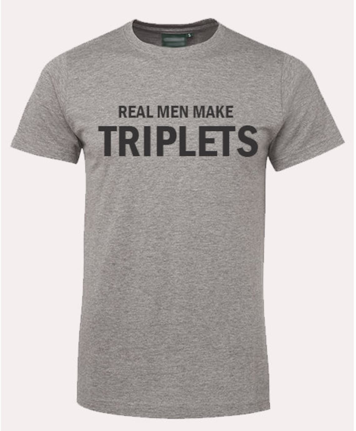 Real Men Make Triplets/triplets Dad/ Father of Tripplets/ New | Etsy