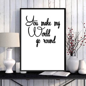 Yoy Make My World Go Round Print Stylish Print Personalised Print Love ...