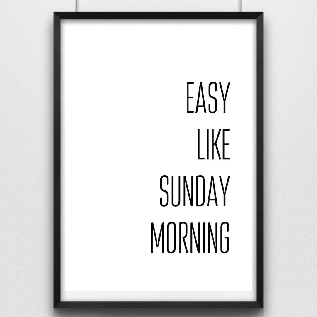 Easy Like Sunday Morning Print , Wall Art Print, Wall Art Framed, Fun ...