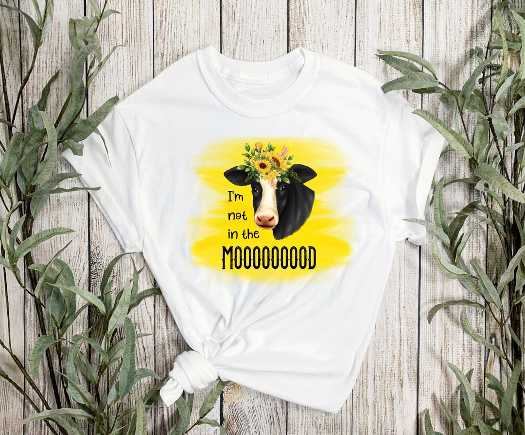 Cow Sublimation Design, Not in the Mood, Funny Cow Sublimation, Snarky ...