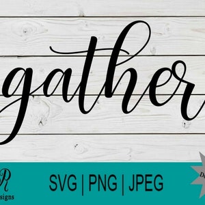 Gather SVG | PNG | Cricut Files | Cuttables | Instant Download ...