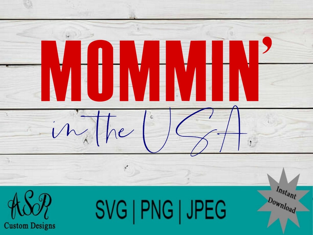 Mommin in the USA SVG | PNG | Cricut Files | Cuttables | Instant ...