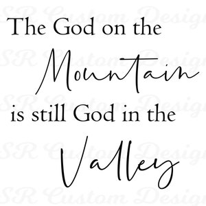 The God on the Mountain is Still God in the Valley SVG | PNG | Cricut ...