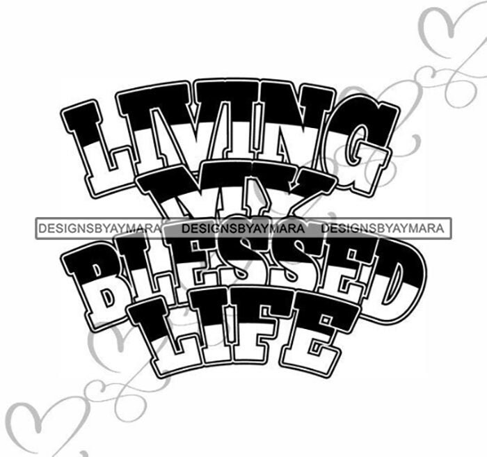 Living My Best Blessed Life Quotes Happiness Lifestyles | Etsy