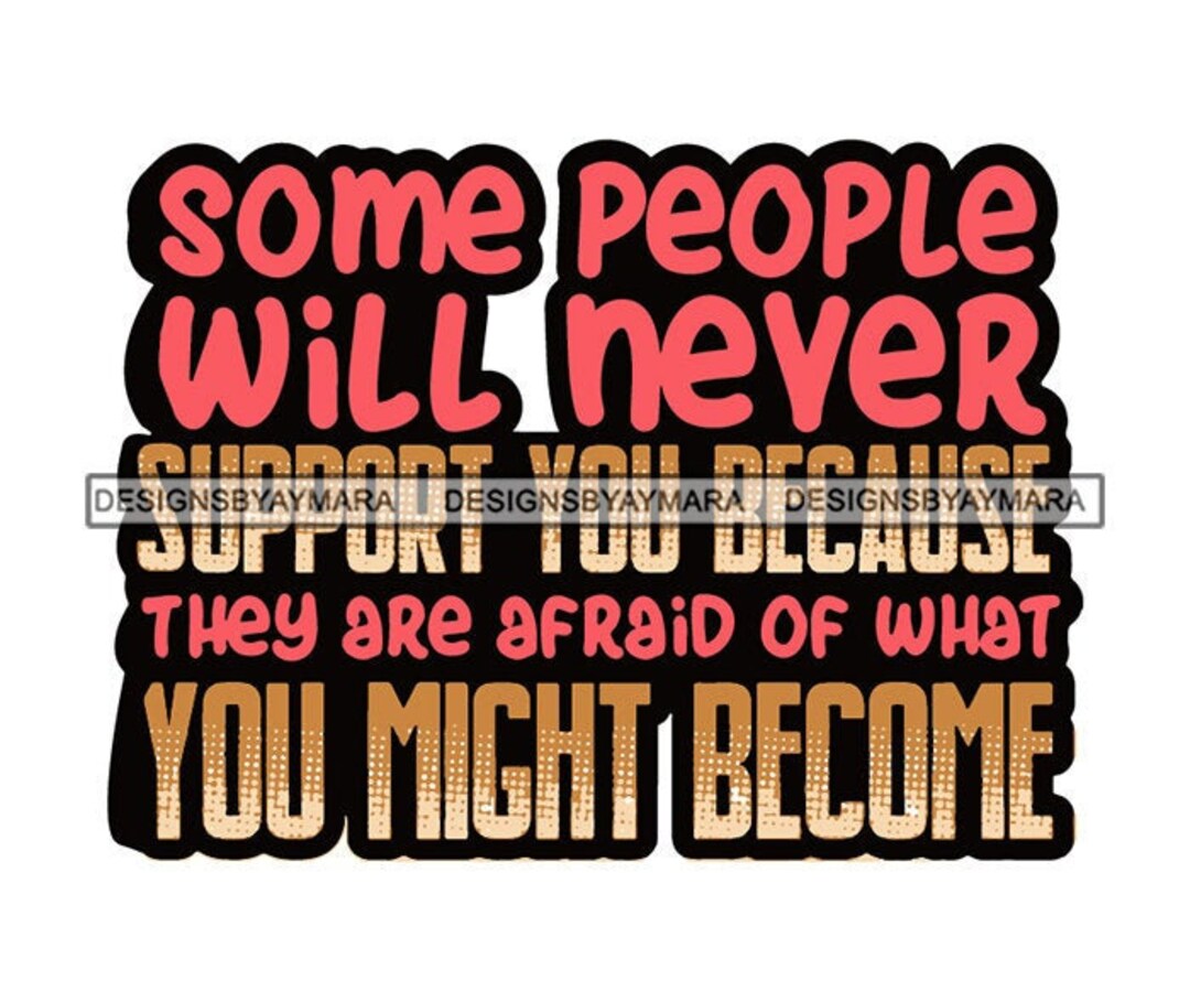 Some People Will Never Support You Life Quotes African American Female ...