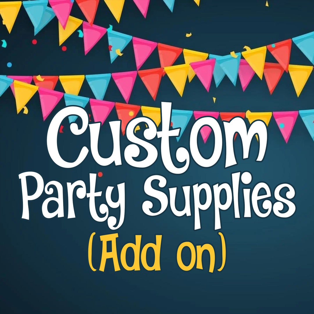 Custom Party Supply- Add On - Etsy