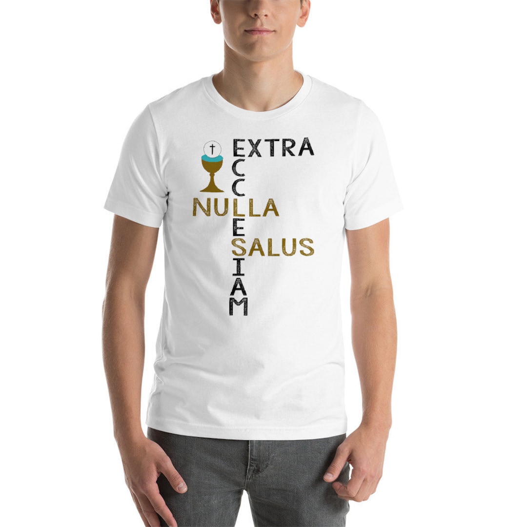 Roman Catholic - Traditional Catholic T Shirt - Extra Ecclesiam Nulla ...