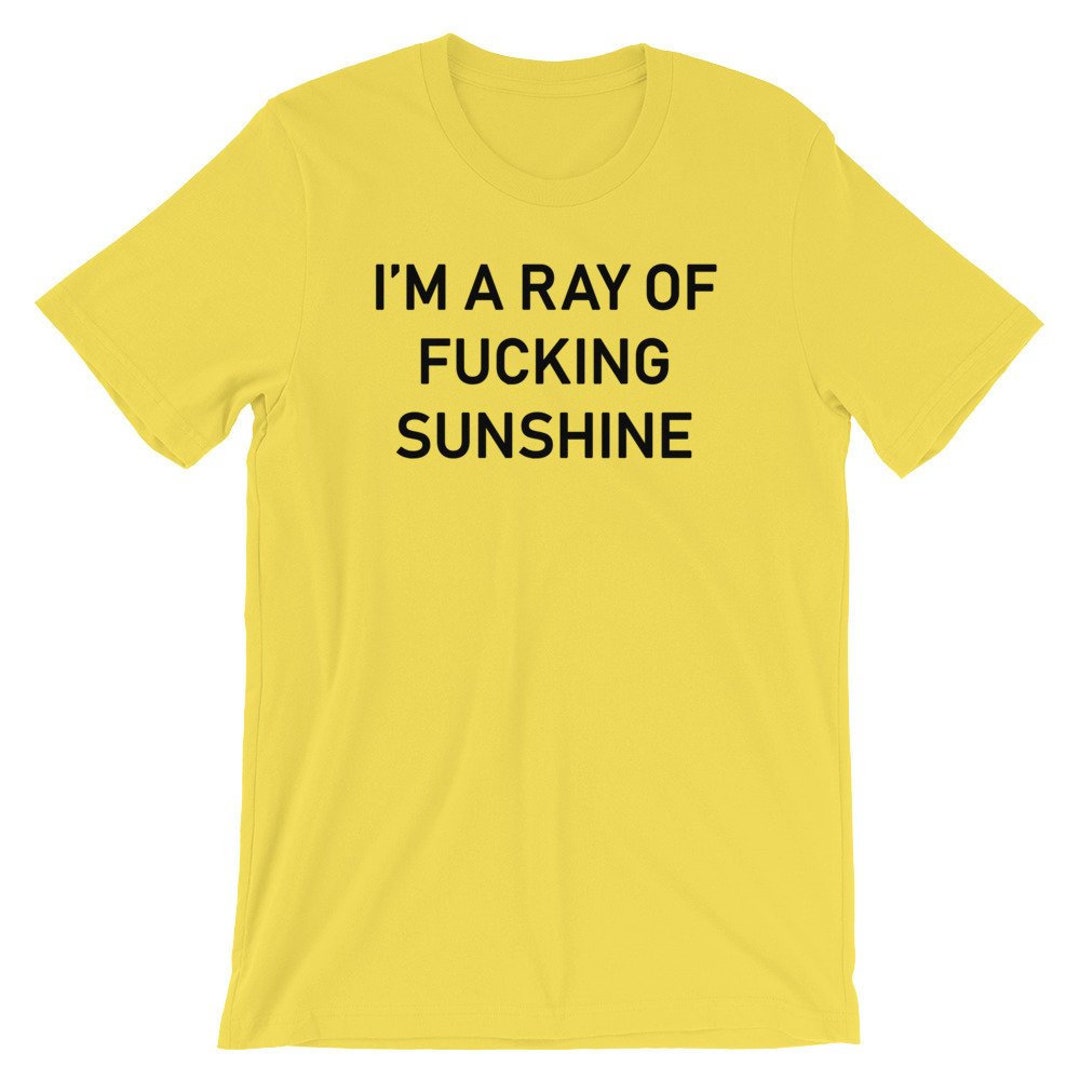 Im A Ray Of Fucking Sunshine Shirt Short Sleeve Unisex T Shirt Etsy