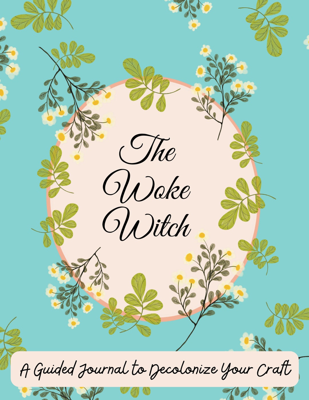 The Woke Witch: A Guided Journal to Decolonizing Your Craft, Digital ...