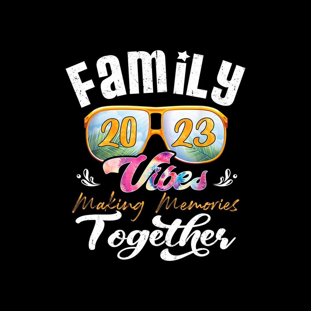 Family Vibes 2023 Family Reunion Making Memories Together Digital PNG ...