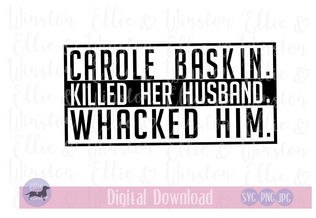 Carole Baskin. Killed Her Husband. Whacked Him. Digital File Carole ...
