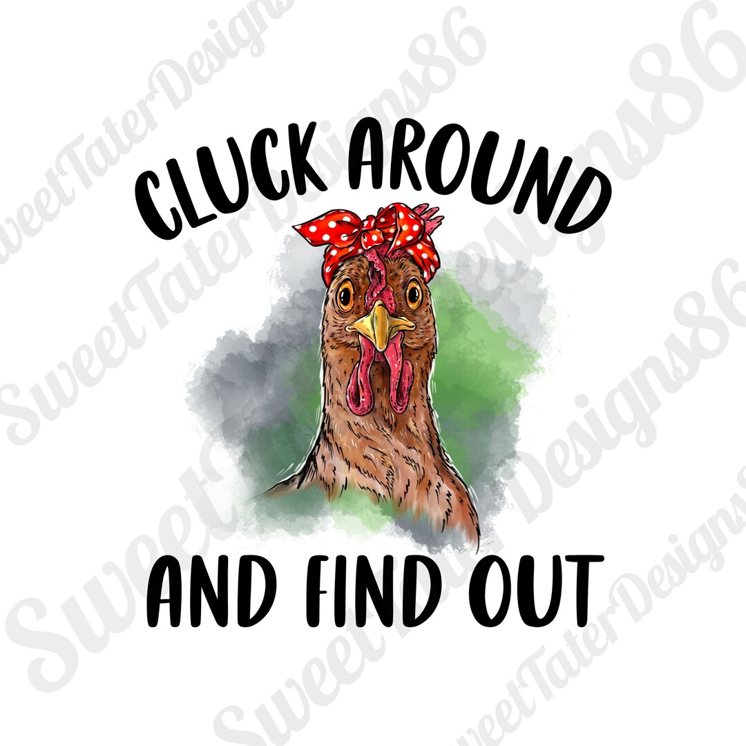 Cluck Around and Find Out Funny Chicken Sublimation PNG ONLY - Etsy