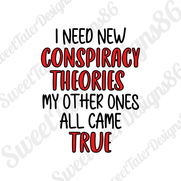 I Need New Conspiracy Theories Png - Etsy